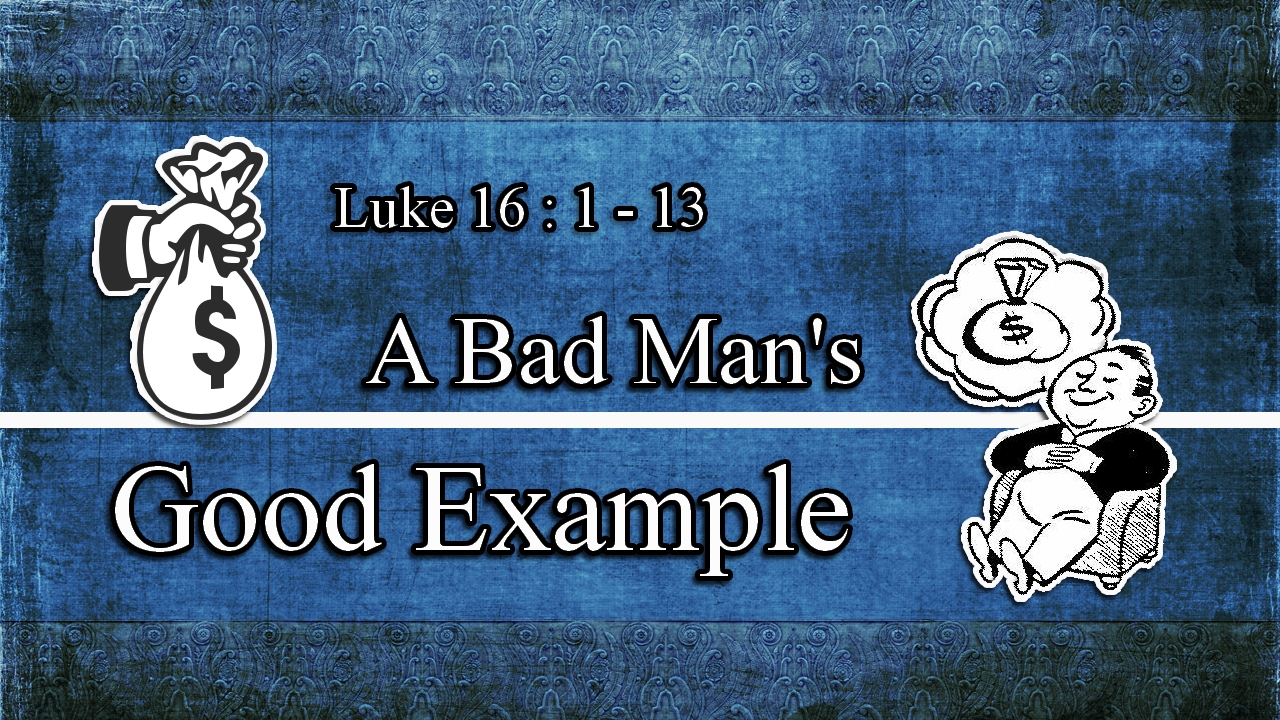 A Bad Man’s Good Example | Waverly Church of Christ