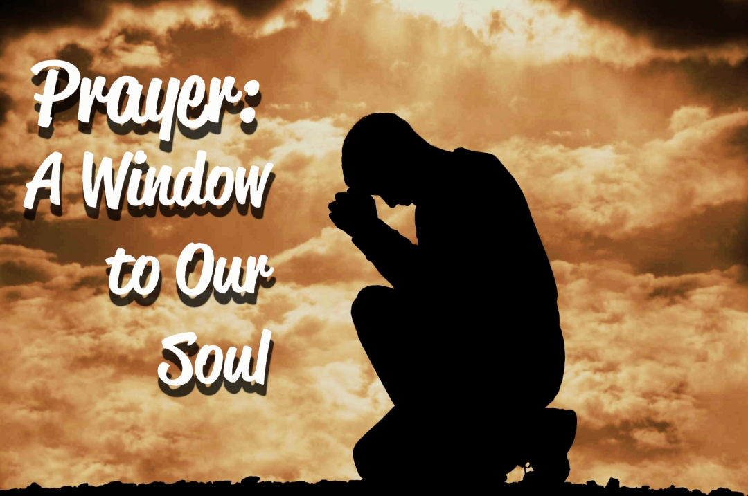 Prayer: A Window To Our Soul | Waverly Church of Christ