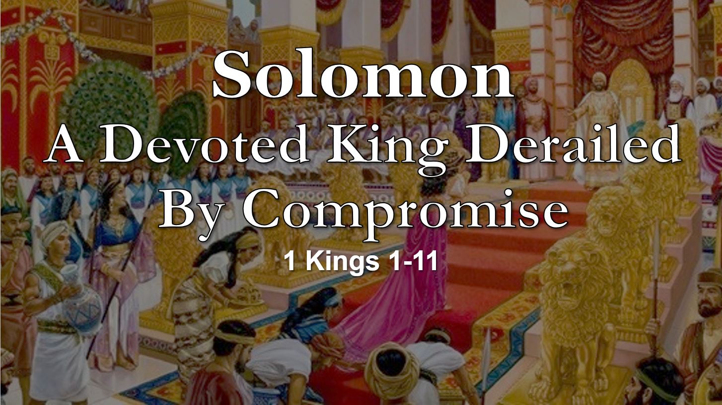 Solomon: A Devoted King Derailed by Compromise | Waverly Church of Christ