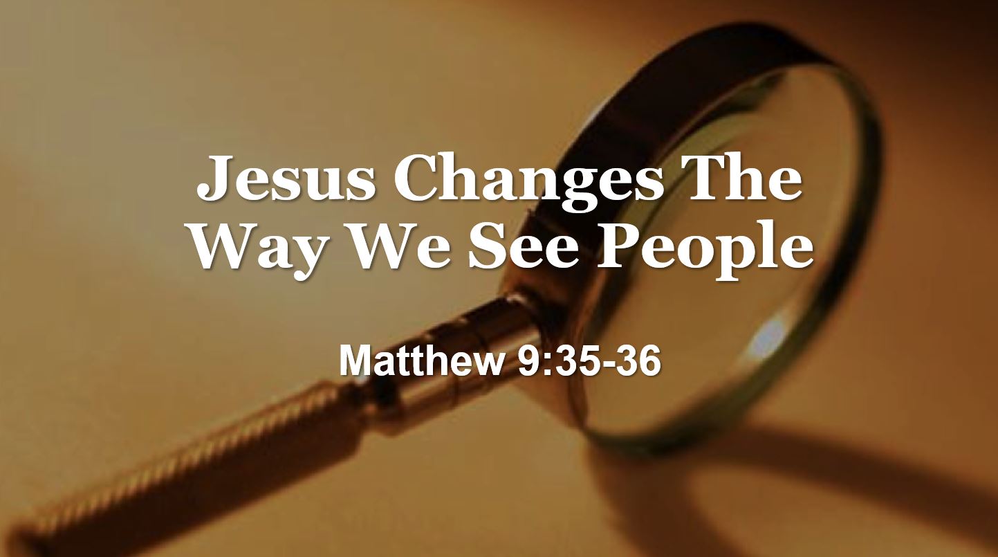 Jesus Changes the Way We See People | Waverly Church of Christ