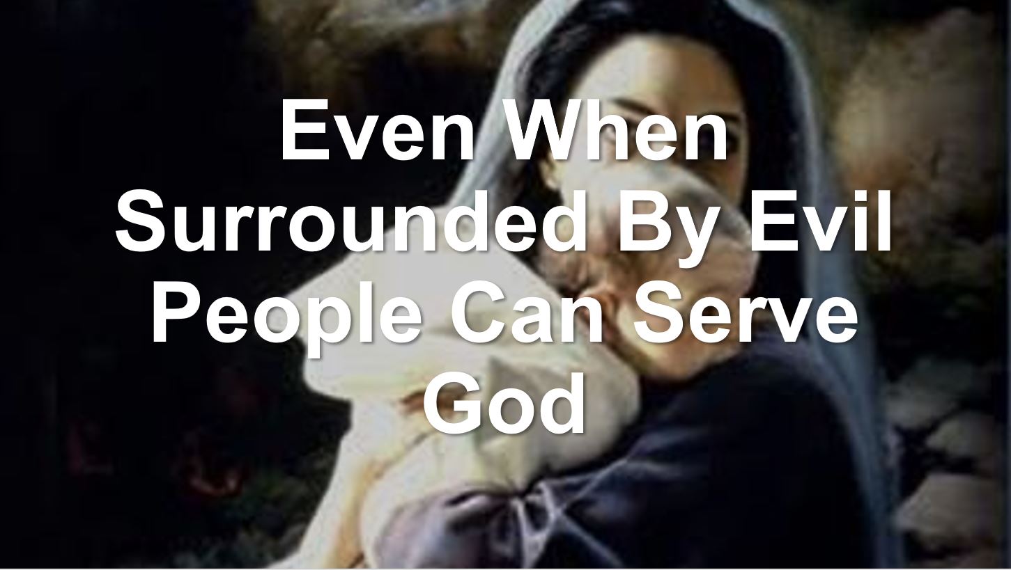 Can You Still Serve God Even When Surrounded By Evil? | Waverly Church ...